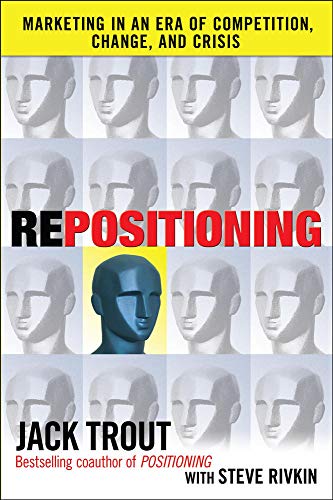 Repositioning: Marketing in an Era of Competition, Change and Crisis ...