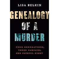 Genealogy of a Murder: Four Generations, Three Families, One Fateful ...