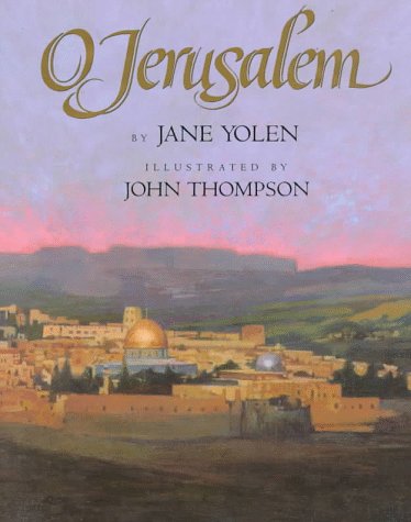 O Jerusalem: Voices of a Sacred City: Yolen, Jane, Thompson, John ...
