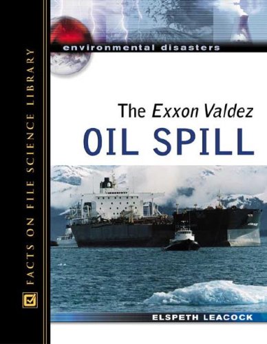 Buy The EXXON Valdez Oil Spill (Environmental Disasters (Facts on File ...