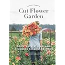 Floret Farm's Cut Flower Garden: Grow, Harvest, and Arrange Stunning Seasonal Blooms - Kindle ...