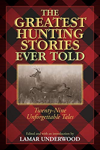 Amazon.com: Greatest Hunting Stories Ever Told: Twenty-Nine ...