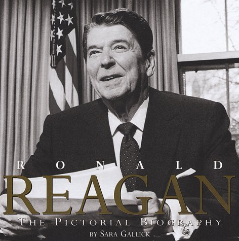 Ronald Reagan: The Pictorial Biography: Gallick, Sarah: 9780762406500 ...