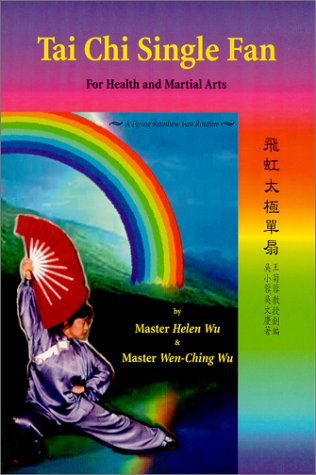 Tai Chi Single Fan: For Health and Martial Arts: Helen Wu, Wen-Ching Wu ...