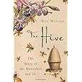 The Hive: The Story of the Honeybee and Us: Wilson, Bee: 9780312342616 ...