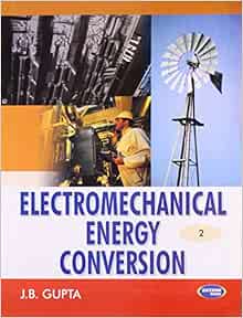 Electromechanical Energy Conversion- II: J.B.Gupta: 9788189757090 ...