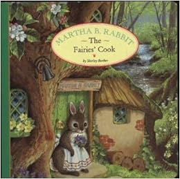 The Fairies' Cook (Martha B Rabbit): Amazon.co.uk: Shirley Barber ...