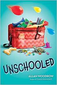 Unschooled: Allan Woodrow: 9781338116885: Amazon.com: Books