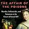 The Affair of the Poisons: Murder, Infanticide, and Satanism at the ...
