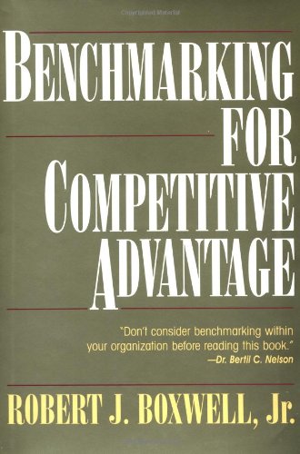 Benchmarking for Competitive Advantage: Boxwell, Robert J., Jr ...
