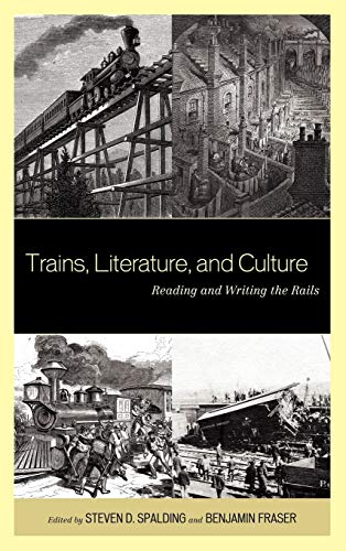 Trains, Literature, and Culture: Reading and Writing the Rails ...