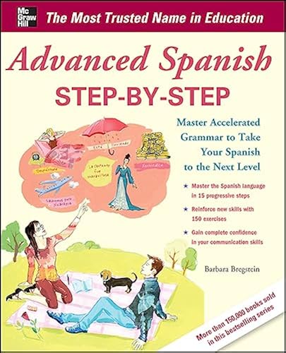 Advanced Spanish Step-by-Step: Master Accelerated Grammar to Take Your ...