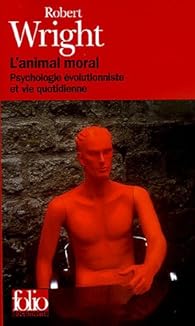 L'animal moral - Robert Wright - Babelio