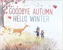 Amazon.com: Goodbye Autumn, Hello Winter (9781627794169): Kenard Pak: Books