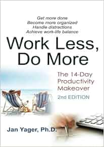 Work Less, Do More: The 14-Day Productivity Makeover (2nd Edition): Jan ...