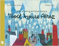 The Amazing and True Story of Tooth Mouse PArez: Herreros, Ana Cristina ...