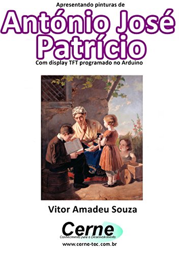 Apresentando pinturas de António José Patrício Com display TFT programado no Arduino - eBook ...