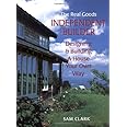 The Real Goods Independent Builder: Designing & Building a House Your ...