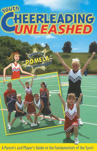 Youth Cheerleading Unleashed: A Parent's and Player's Guide to the ...