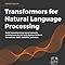 Buy Transformers for Natural Language Processing: Build innovative deep neural network ...