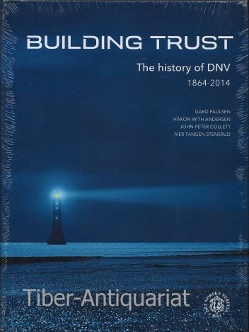 Building Trust, The history of DNV (1864-2014): Gard Paulsen,Hakon With ...