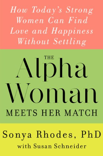 The Alpha Woman Meets Her Match: How Today's Strong Women Can Find Love ...