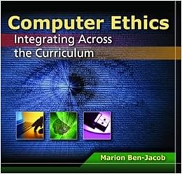 Computer Ethics: Integrating Across The Curriculum: Ben-Jacob, Marion ...