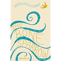 The Bone Sparrow: Fraillon, Zana: 9781484781517: Amazon.com: Books