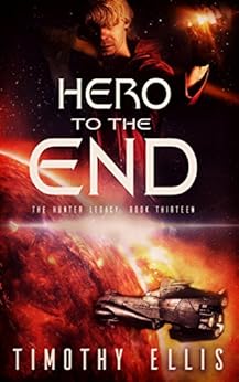 Amazon.com: Hero to the End (The Hunter Legacy Book 13) eBook: Timothy ...