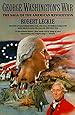 George Washington's War: The Saga of the American Revolution: Robert Leckie: 9780060922153 ...