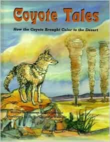 Coyote Tales : How the Coyote Brought Color to the Desert: Johnson ...