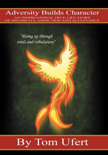 Adversity Builds Character: An Inspirational True Life Story of ...