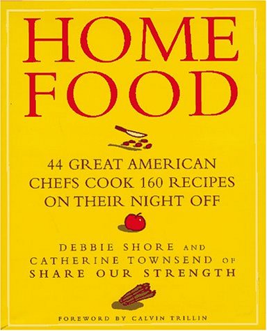 Home Food: 44 Great American Chefs Cook 160 Recipes on Their Night Off ...