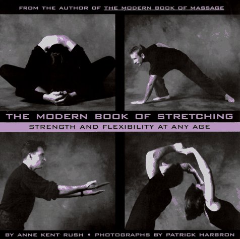 The Modern Book of Stretching: Strength and Flexibility at Any Age ...