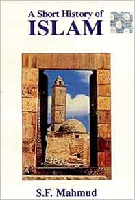 Amazon.com: A Short History of Islam (9780195773842): Mahmud, S. F.: Books