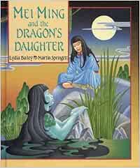 Mei Ming and the Dragon's Daughter: Lydia Bailey, Martin Springett ...