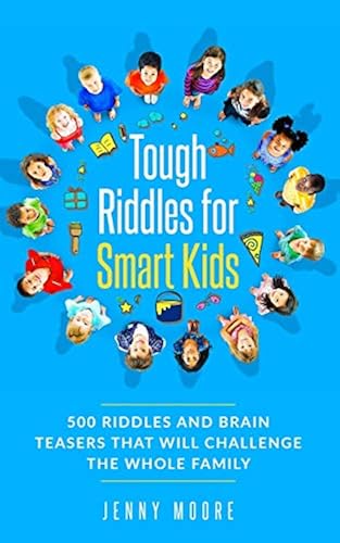 Tough Riddles for Smart Kids: 500 Riddles and Brain Teasers that Will ...
