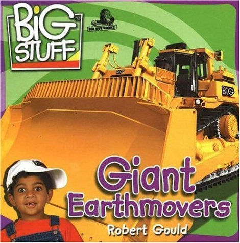 Giant Earth Movers (Big Stuff): Gould, Robert: 9781929945429: Amazon ...