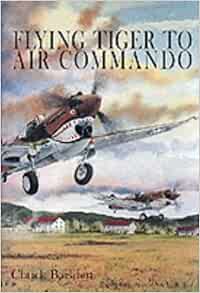 Flying Tiger to Air Commando: (Schiffer Military History): Chuck ...