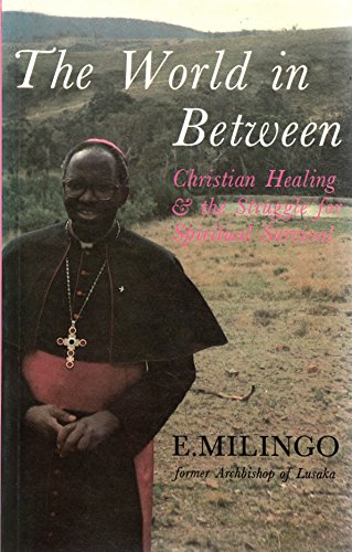 The World in Between: Christian Healing and the Struggle for Spiritual ...