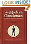 The Modern Gentleman: A Guide to Essential Manners, Savvy and Vice ...