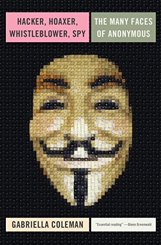 Hacker, Hoaxer, Whistleblower, Spy: The Many Faces of Anonymous ...