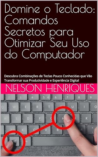 Domine o Teclado: Comandos Secretos para Otimizar Seu Uso do Computador ...