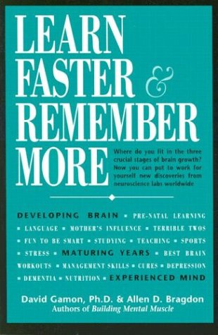 Learn Faster & Remember More: The Developing Brain, the Maturing Years ...