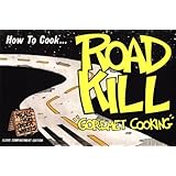 Original Roadkill Cookbook: Amazon.co.uk: B. R. Peterson: 9780898152005 ...