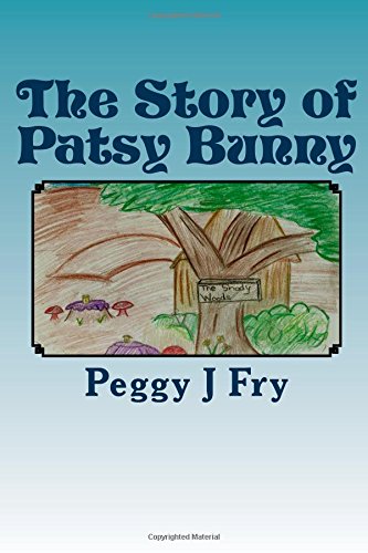 The Story of Patsy Bunny: Fry, Peggy J, Butz, Ann M: 9781500364892 ...