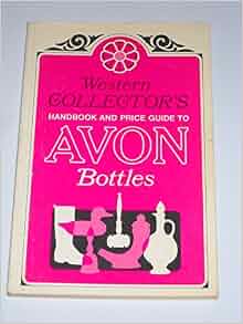 Western Collector's Handbook and Price Guide to Avon Bottles: Amazon ...