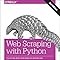 Web Scraping with Python: Collecting More Data from the Modern Web: Mitchell, Ryan ...