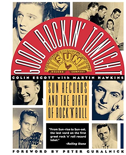 Good Rockin' Tonight: Sun Records and the Birth of Rock 'N' Roll ...