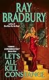 Let's All Kill Constance: Bradbury, Ray: 9780060561789: Amazon.com: Books